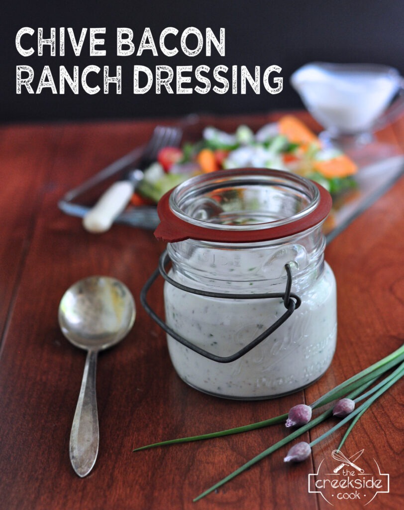 Chive Bacon Ranch Dressing - The Creekside Cook
